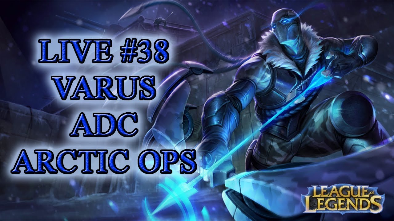 LIVE Varus ADC [Temporada 4] Arctic Ops Ep. 38 - YouTube