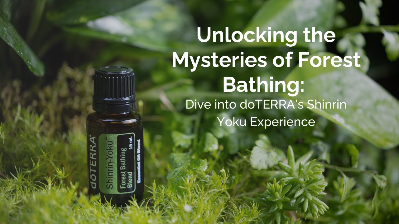 Unlocking the Mysteries of Forest Bathing: Dive into doTERRA's Shinrin ...