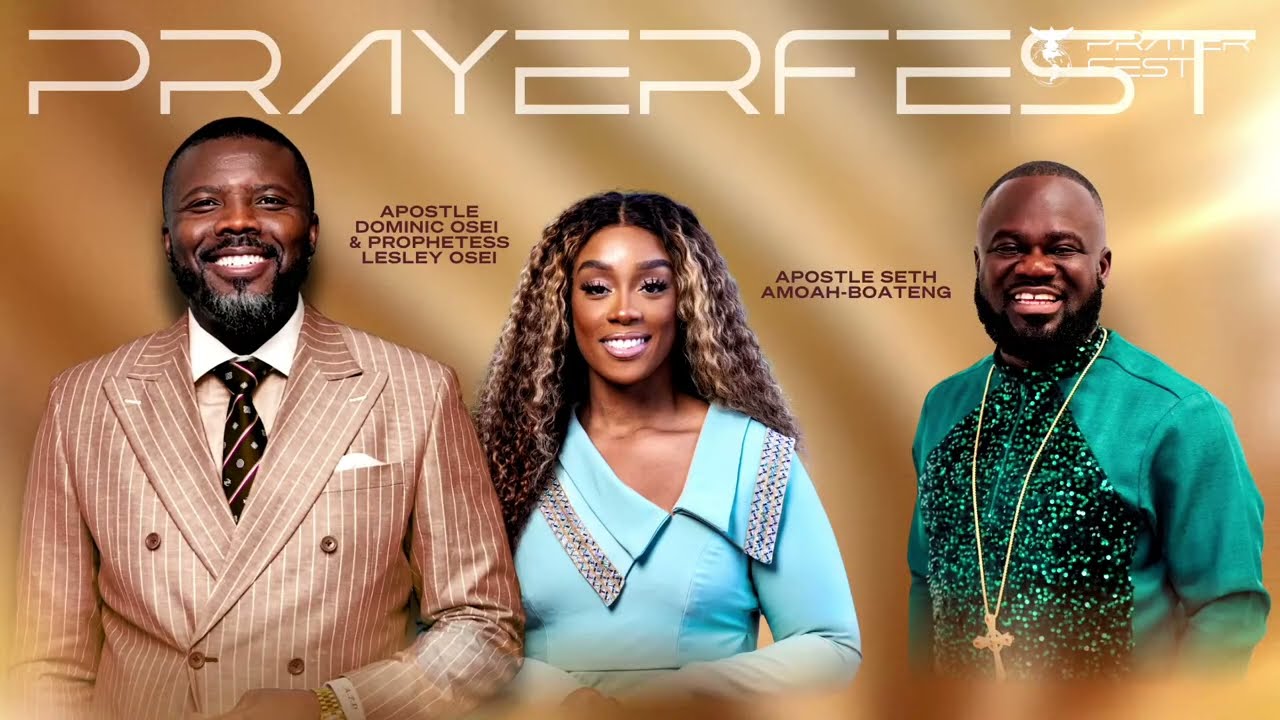 PRAYER FEST | DAY 3 | MORNING SESSION | APOSTLE DOMINIC OSEI ...