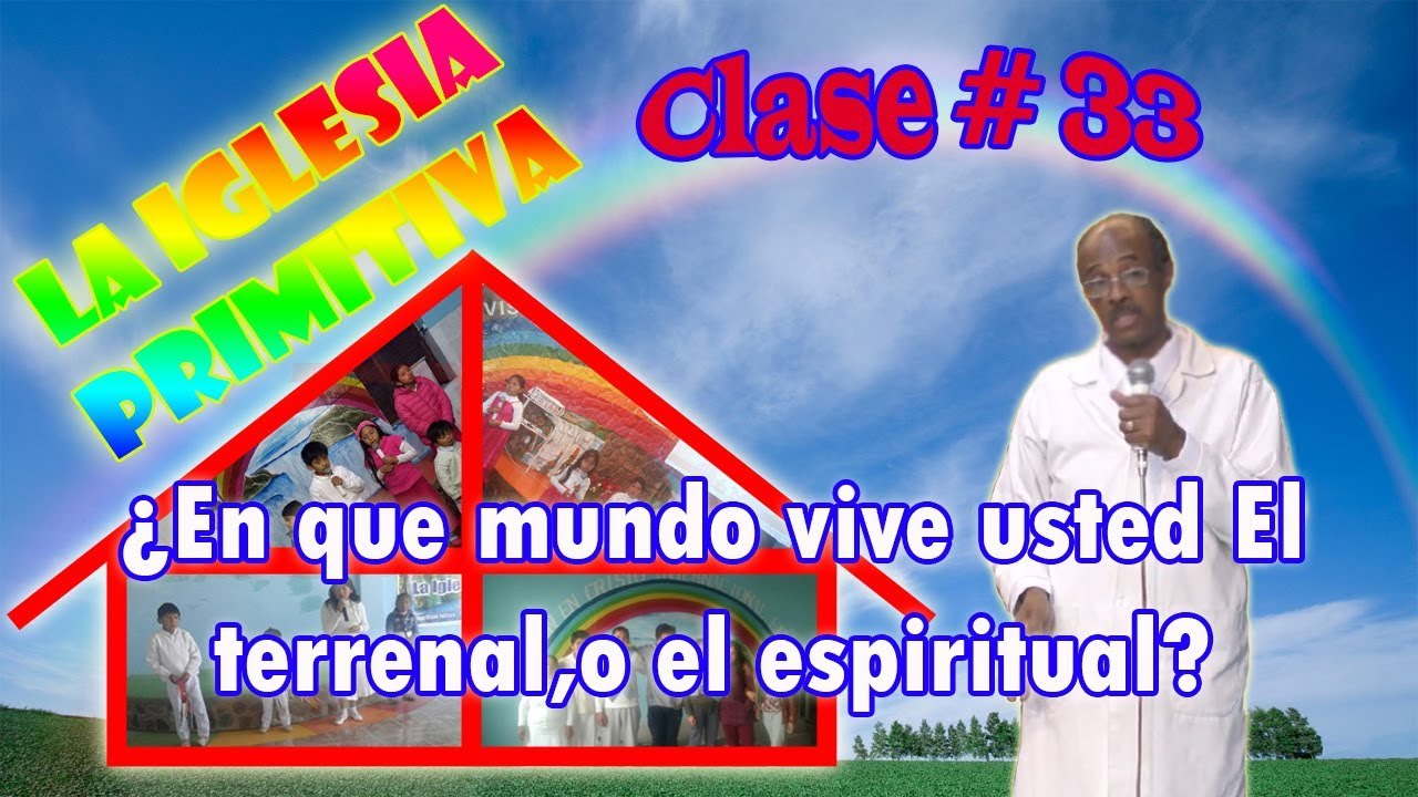 Clase #33: ¿En que mundo vive usted El terrenal,o el espiritual? - YouTube