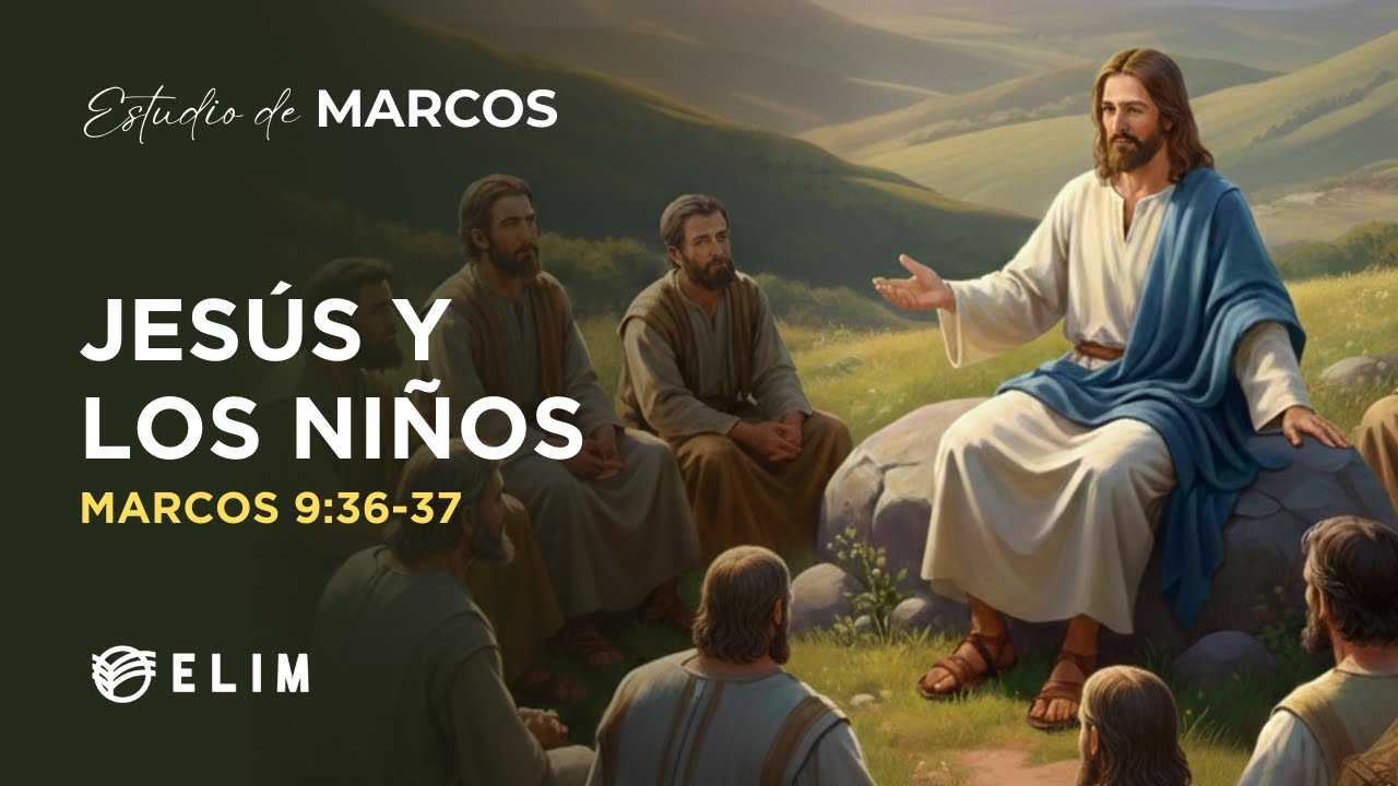 Jesús y los niños | Marcos 9:36-37 | Estudio Bíblico - YouTube