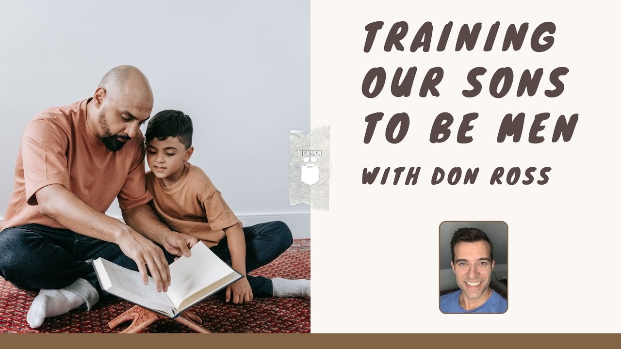 106. Training Our Sons to Be Men with Don Ross - YouTube