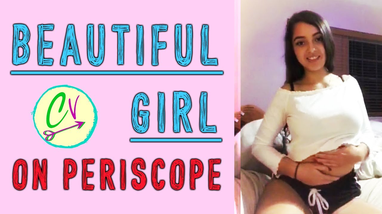 PERISCOPE Live 🔥 PRETTY GIRL 😇 - YouTube