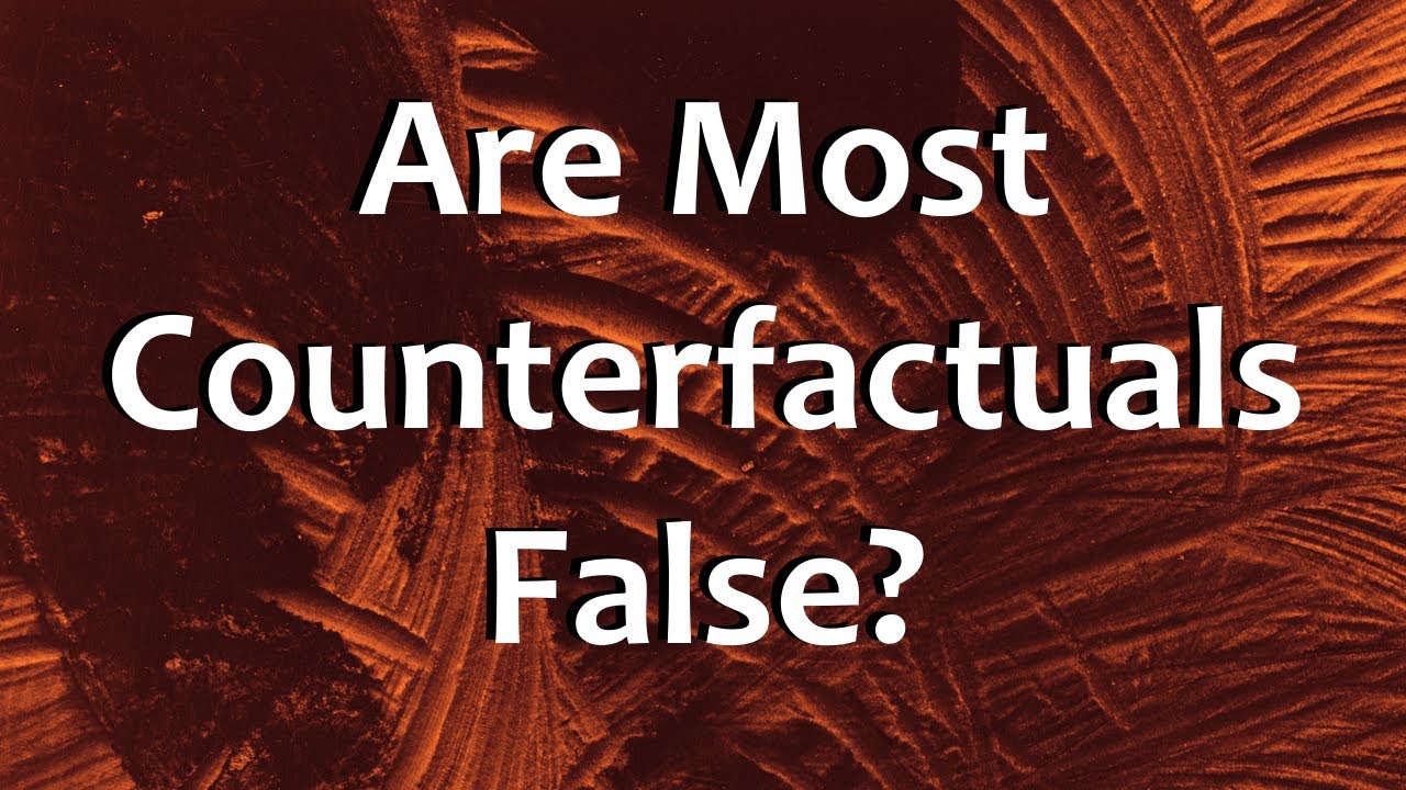 Are Most Counterfactuals False? - YouTube