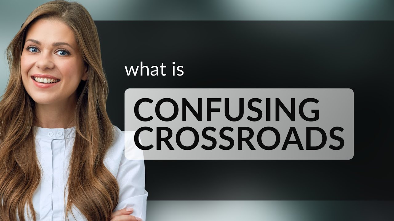 Navigating the Maze: Understanding "Confusing Crossroads" - YouTube