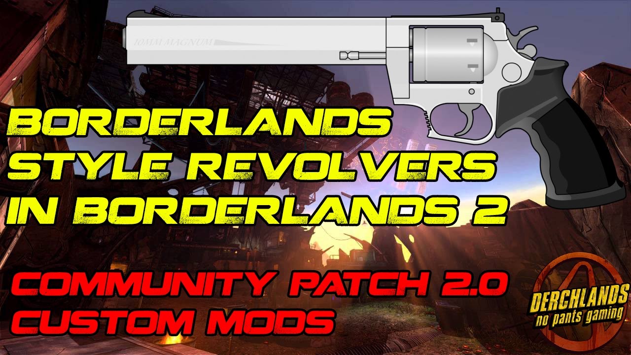 Borderlands Style Revolvers in Borderlands 2: Community Patch Custom Mods - YouTube