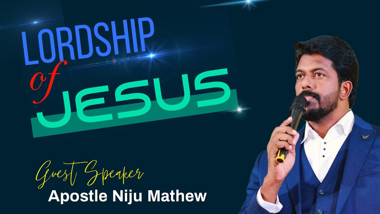 Lordship of Jesus | Guest Speaker: Apostle Niju Mathew - YouTube
