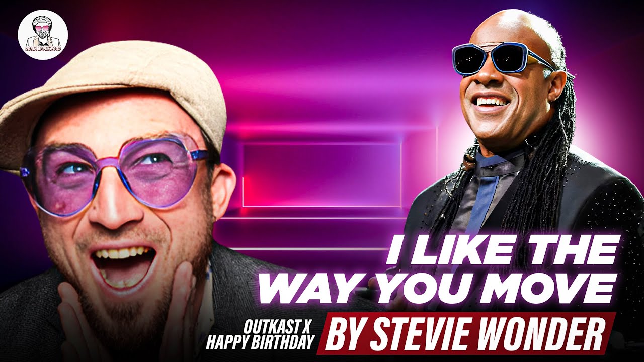 I Like The Way You Move by Outkast x Happy Birthday by Stevie Wonder ...