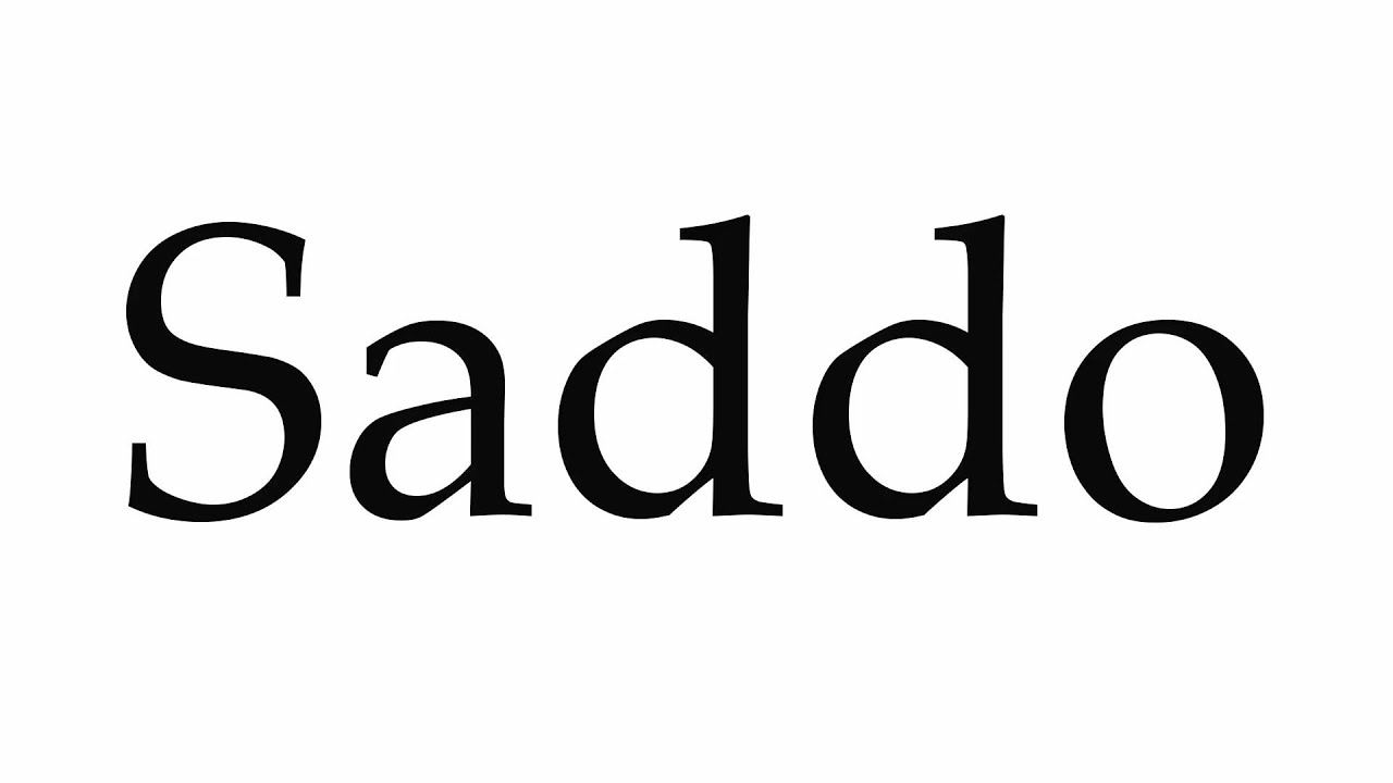 How to Pronounce Saddo - YouTube
