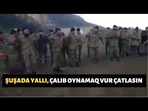 Ordumuz yığılıb Şuşada yallı getdilər. Zurna balaban, vur çatlasın