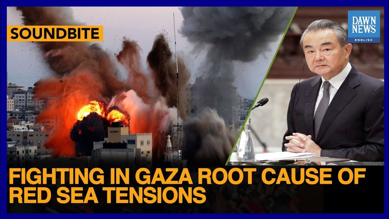 Fighting In Gaza Root Cause Of Red Sea Tensions: China | Dawn News ...