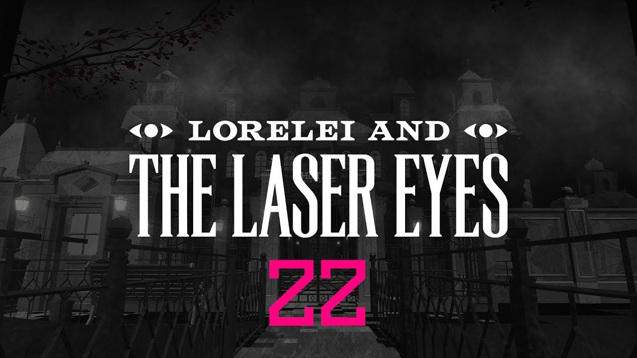Lorelei and the Laser Eyes | Part 22: A Full Feature Film (Critical ...