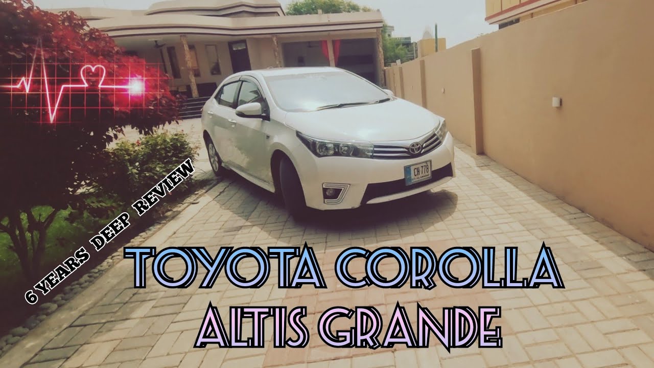 TOYOTA COROLLA ALTIS GRANDE 6 YEARS DEEP REVIEW PROS CONS # - YouTube