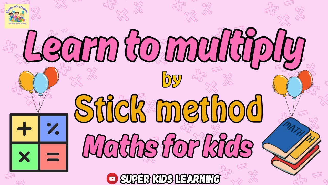 Learn to Multiply | Multiply by Stick method | Maths for Kids ...