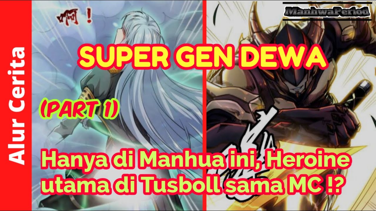 HANYA DI MANHUA INI! Heroine utama di Tusbol sama MC! | Super Gen Dewa | Alur Cerita Manhua ...