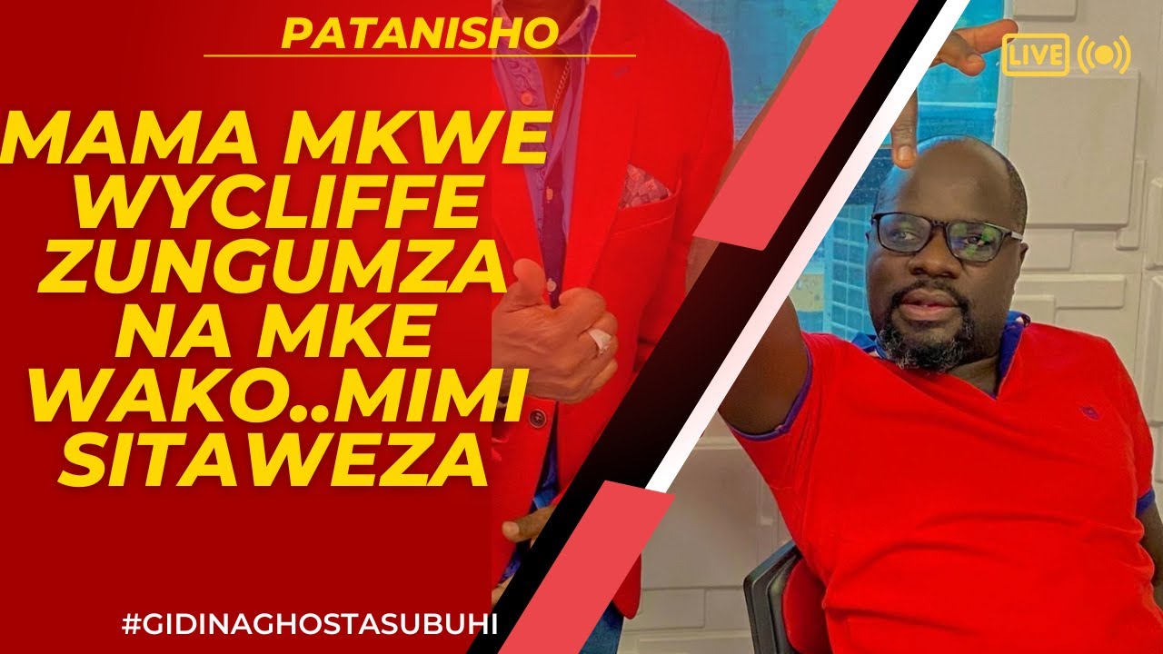 PATANISHO : MAMA MKWE - WYCLIFFE ZUNGUMZA NA MKE WAKO..MIMI SITAWEZA ...