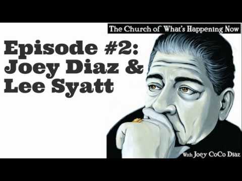The Church Of What's Happening Now: #002 - Joey Diaz and Lee Syatt ...