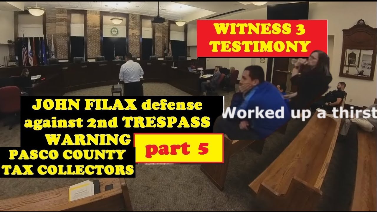 part 5 WITNESS 3 TESTIMONY. John Filax 2nd TRESPASS WARNING FROM PUBLIC ...