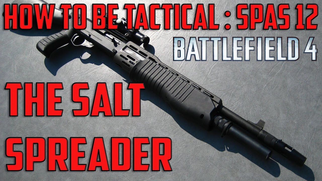How to be Tactical : Spas 12 | The Salt Spreader Loadout | Battlefield ...