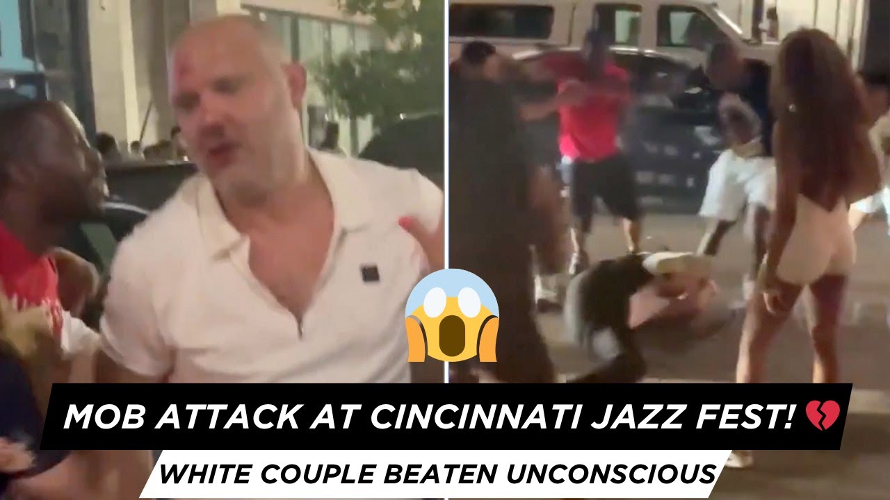 Mob Attack at Cincinnati Jazz Festival | White Couple Beaten ...