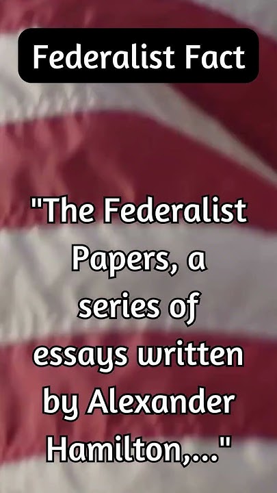 The Federalist Papers were to promote the ratification of the ...