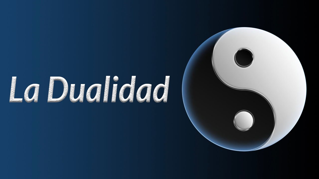 La Dualidad ☯️ Qué es la DUALIDAD, cómo conforma la realidad y cómo ...
