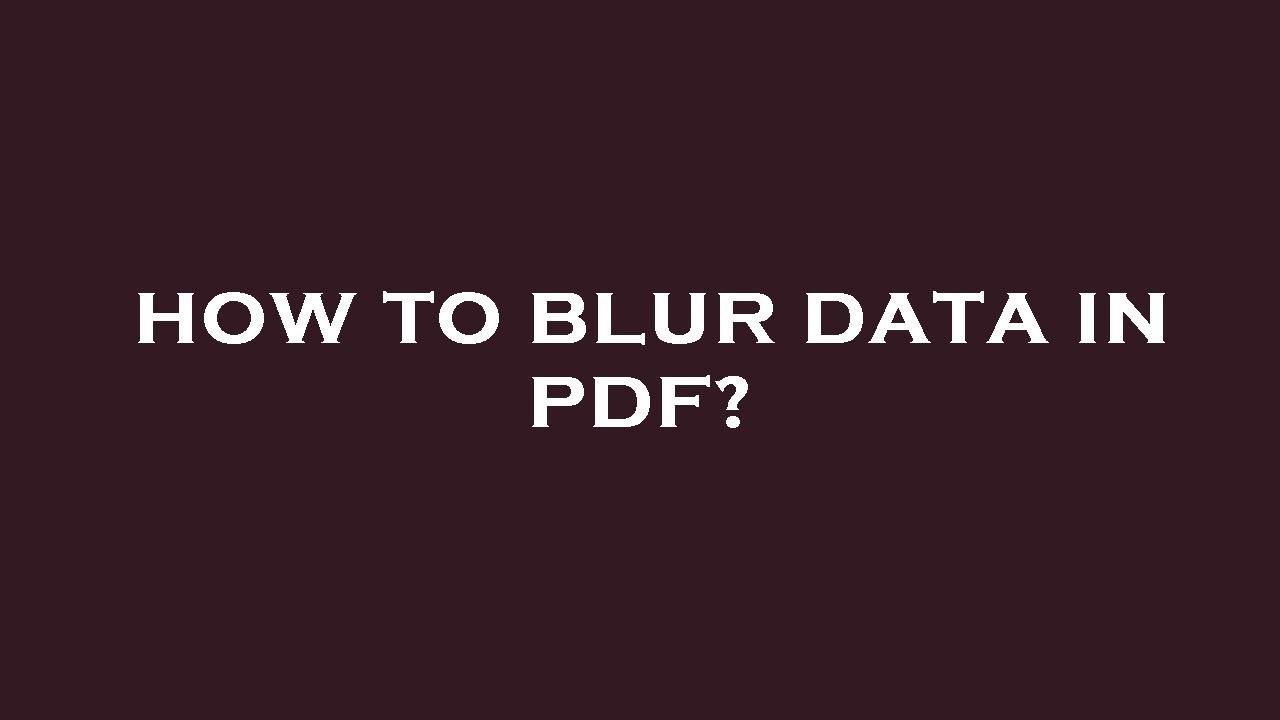How to blur data in pdf? - YouTube