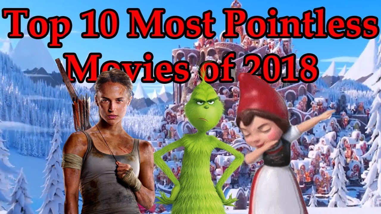 Top 10 Most Pointless Movies of 2018 - YouTube