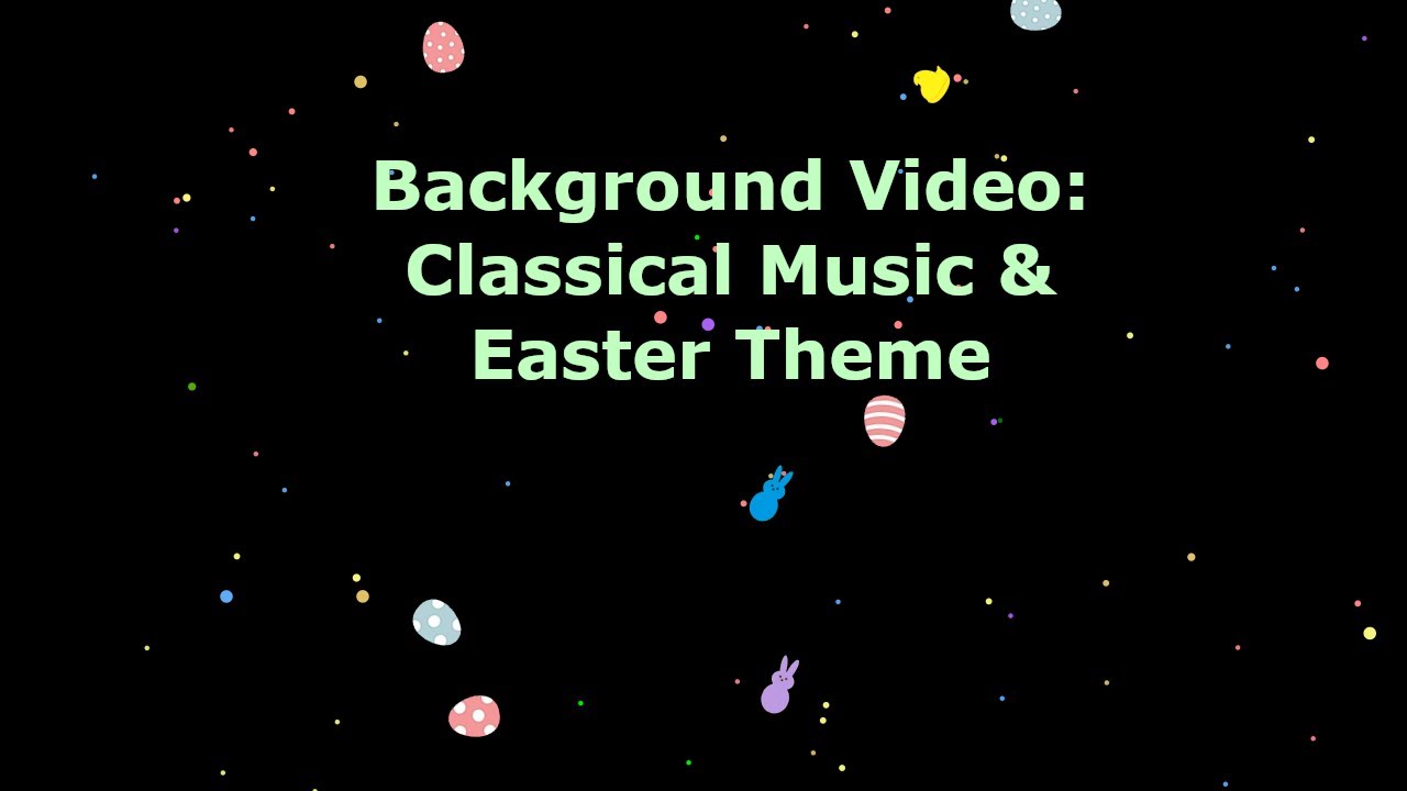 Background Video: Classical Music & Easter Theme - YouTube