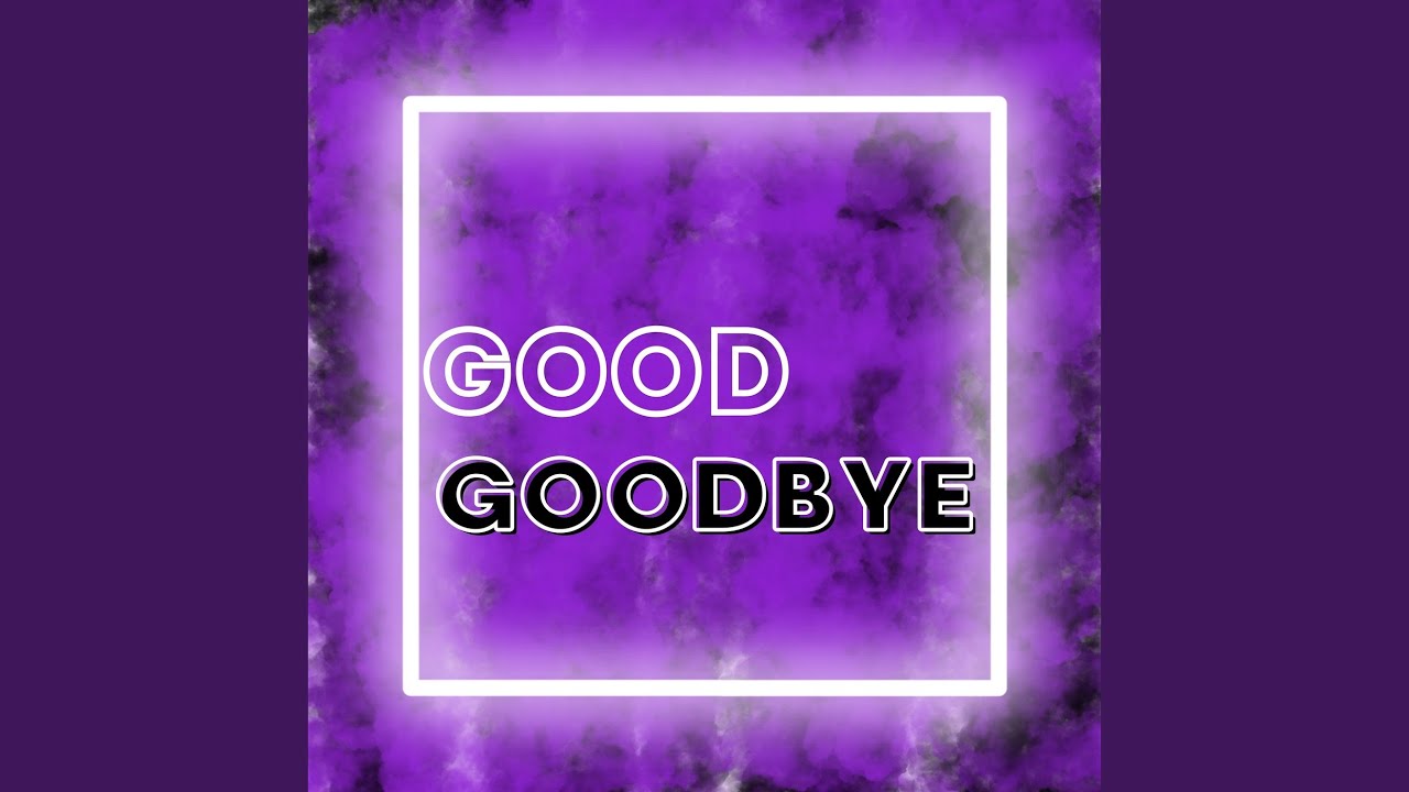 Good Goodbye - YouTube