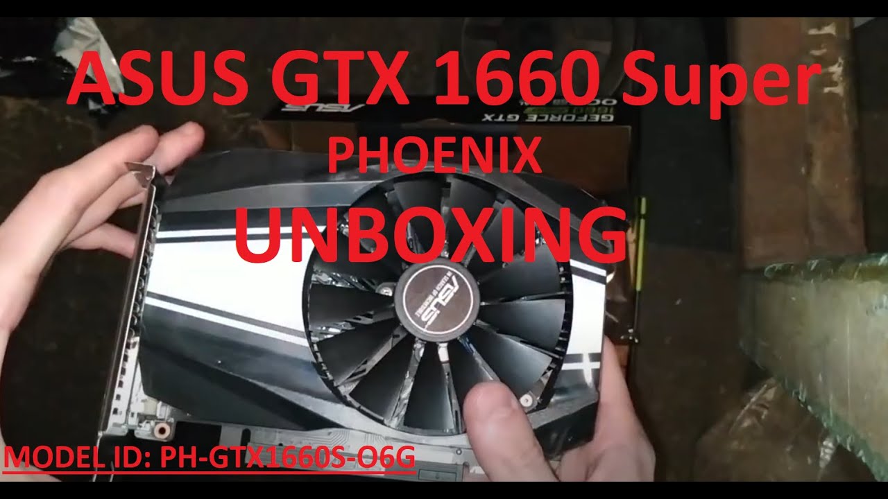 ASUS GTX 1660 SUPER Phoenix 6GB UNBOXING - [PH-GTX1660S-O6G] - YouTube