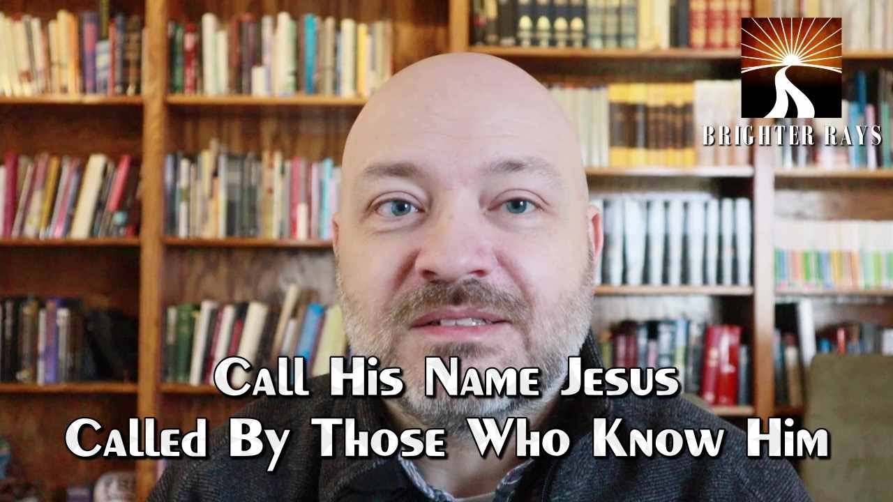 Call His Name Jesus: Called By Those Who Know Him - YouTube