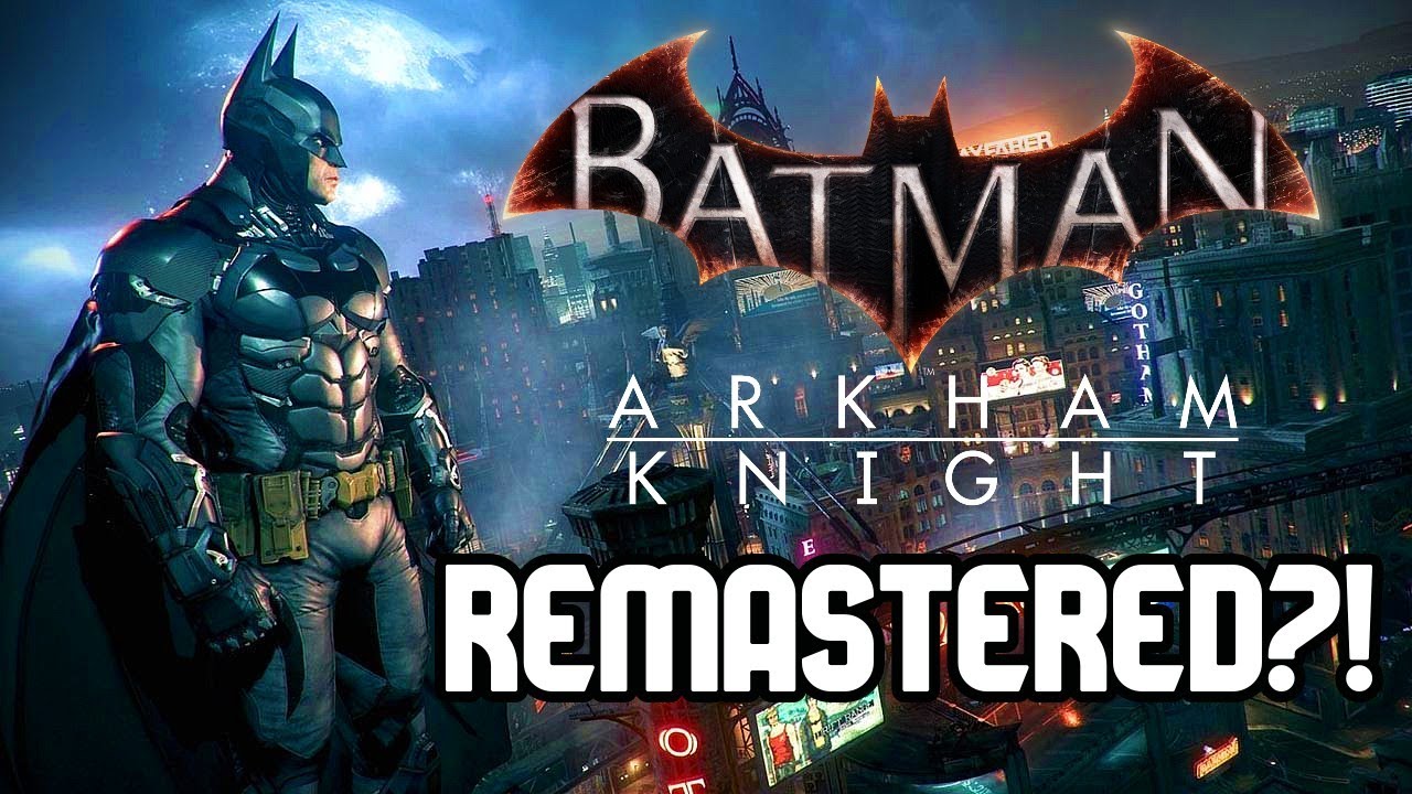 An Arkham Knight Remaster?! How This CAN Work! - YouTube
