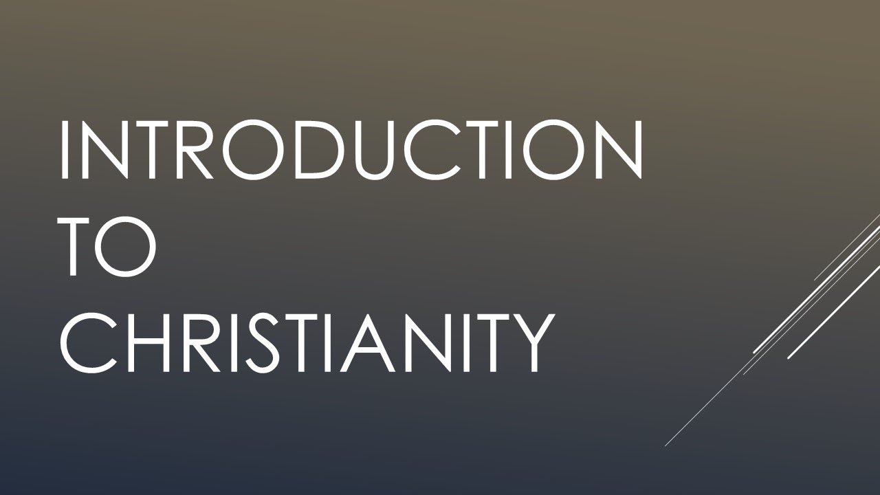 Introduction to Christianity - YouTube