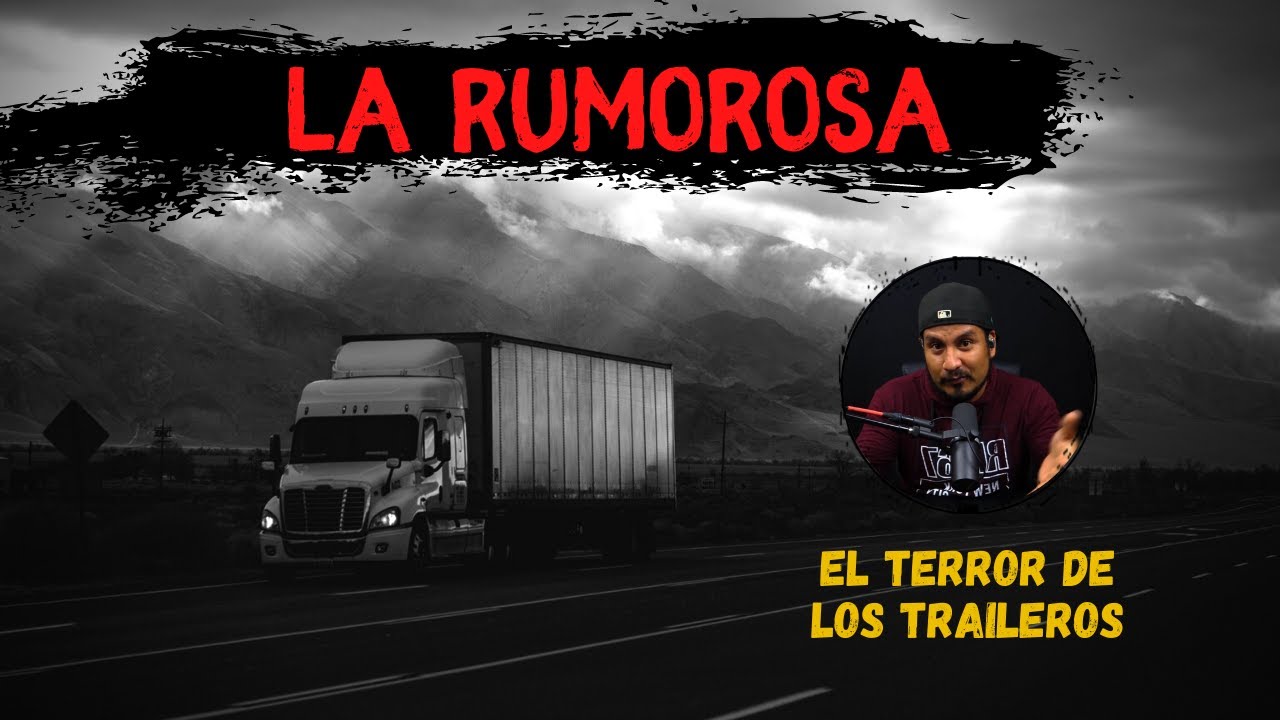 TRAILEROS Las Mejores Historias de Terror en Carreteras 🔴LA RUMOROSA ...
