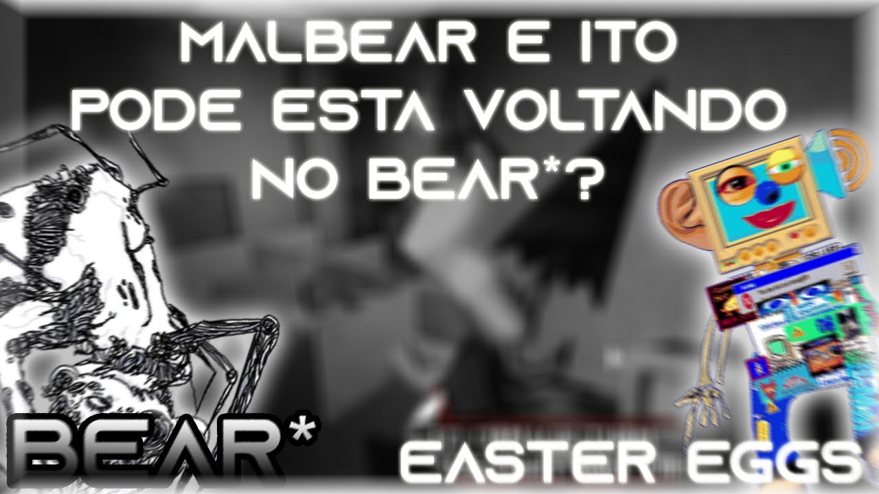 Referências e Easter Eggs sobre o Malbear e Ito no BEAR* (Pode está ...
