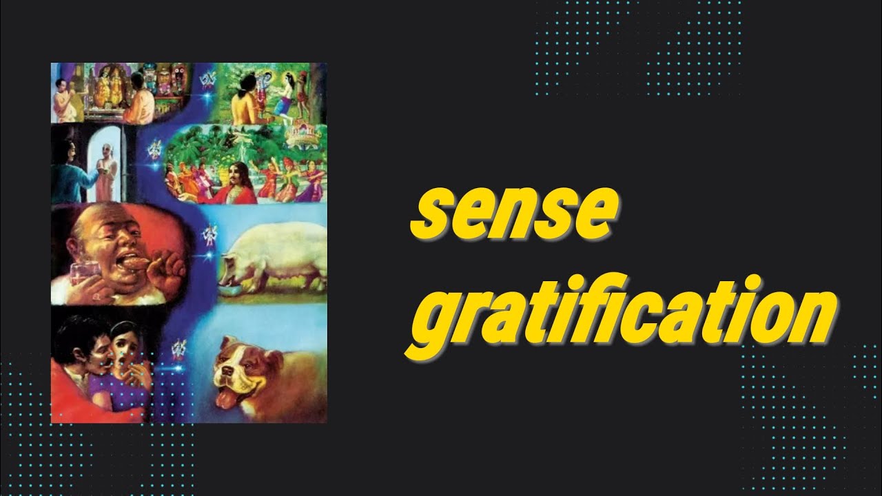 sense gratification - YouTube