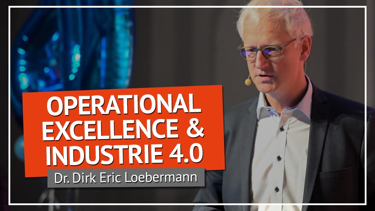 Operational Excellence als Voraussetzung für Industrie 4.0 | Dr. Dirk ...