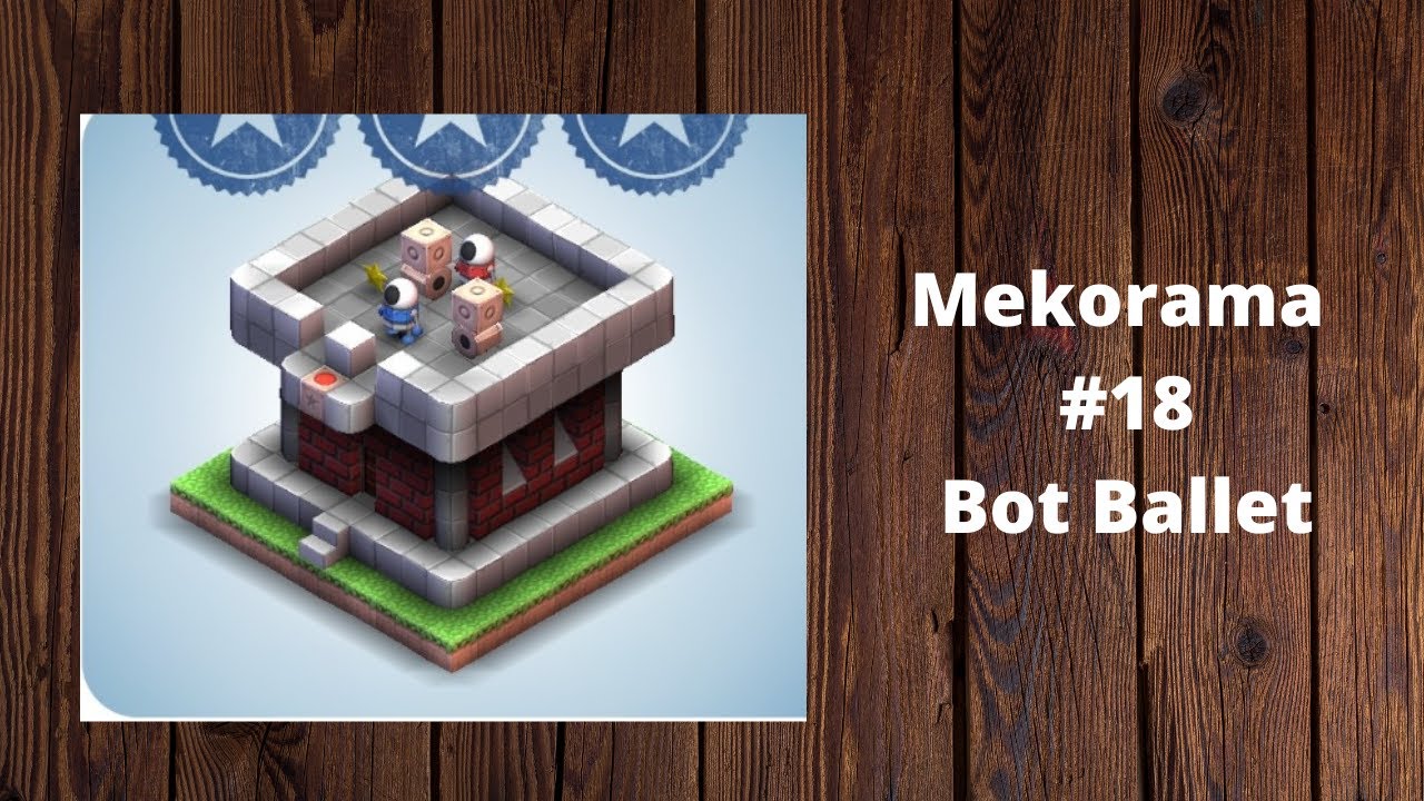 mekorama - ballet bot - level 18 gameplay - walkthrough - YouTube