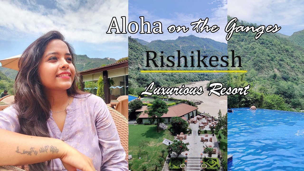 Luxury Resort In Rishikesh | Aloha on the Ganges | beautiful property ...