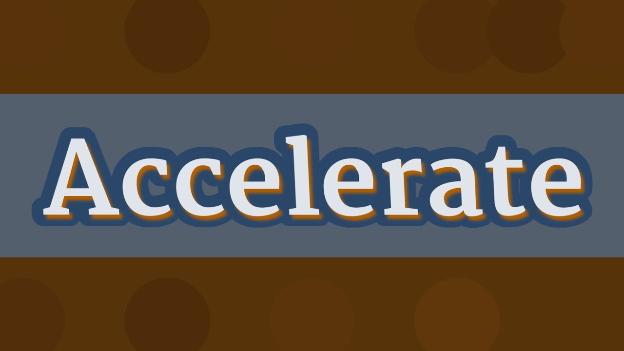 ACCELERATE pronunciation • How to pronounce ACCELERATE - YouTube