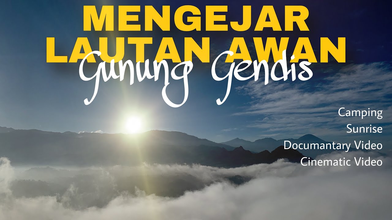 Mengejar Lautan Awan, Gunung Gendis | Satu-Satunya Spot Sunrise Terbaik ...