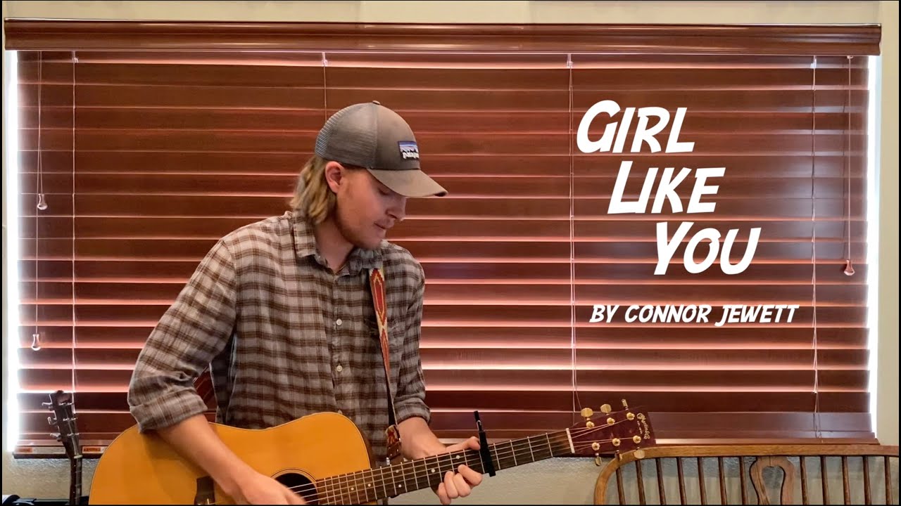 Girl Like You - Connor Jewett (Original Song) - YouTube