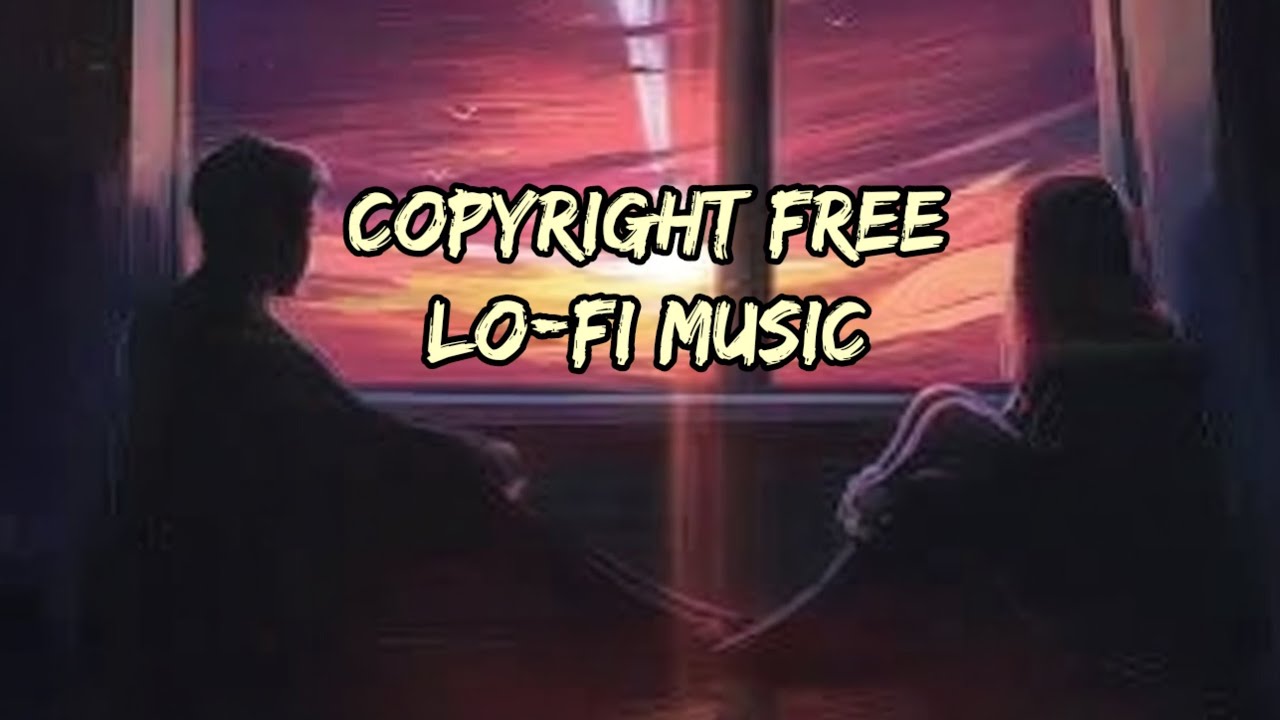 copyright Free Lofi Music for Youtube Videos।Lofi Copyright Free ...