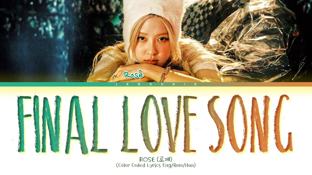 ROSÉ 'FINAL LOVE SONG (Solo Ver.)' Lyrics (Color Coded Lyrics) - YouTube