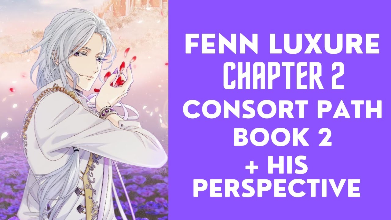 Fenn Luxure - Chapter 2 Consort Path + His perspective - Book 2 - Court ...