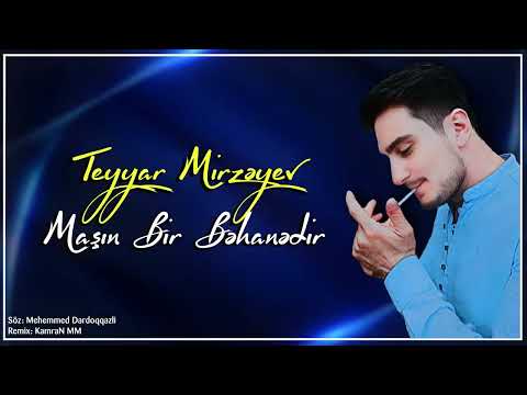 Teyyar Mirzeyev - Masin Bir Behanedir Surenden Xosum Gelir (Remix KamraN MM)
