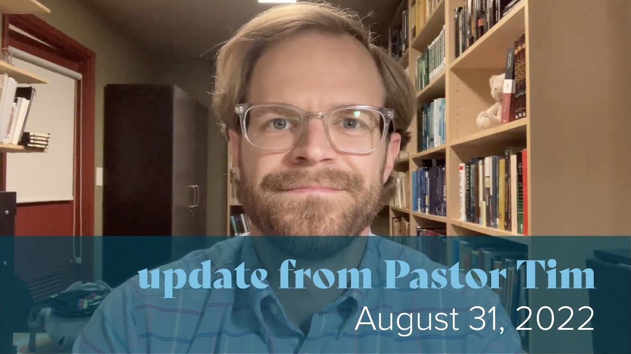 Update from Pastor Tim - August 31, 2022 - YouTube