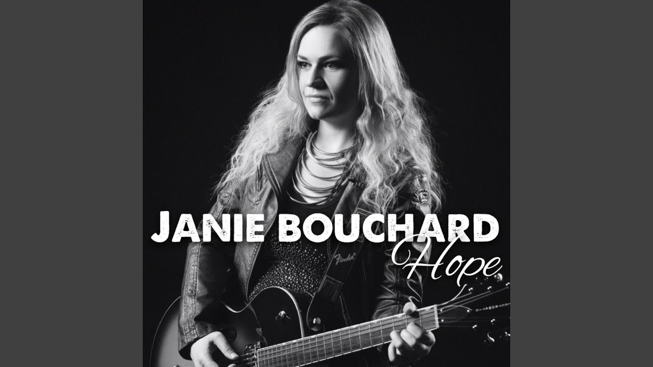 Hope - Janie Bouchard: Song Lyrics, Music Videos & Concerts