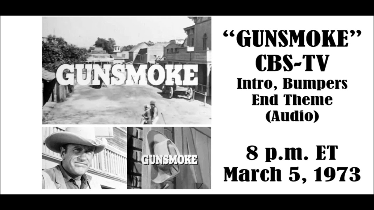 “GUNSMOKE,” THEME, BUMPERS, 8 P.M. A.M. ET, MARCH 5, 1973 (AUDIO) - YouTube